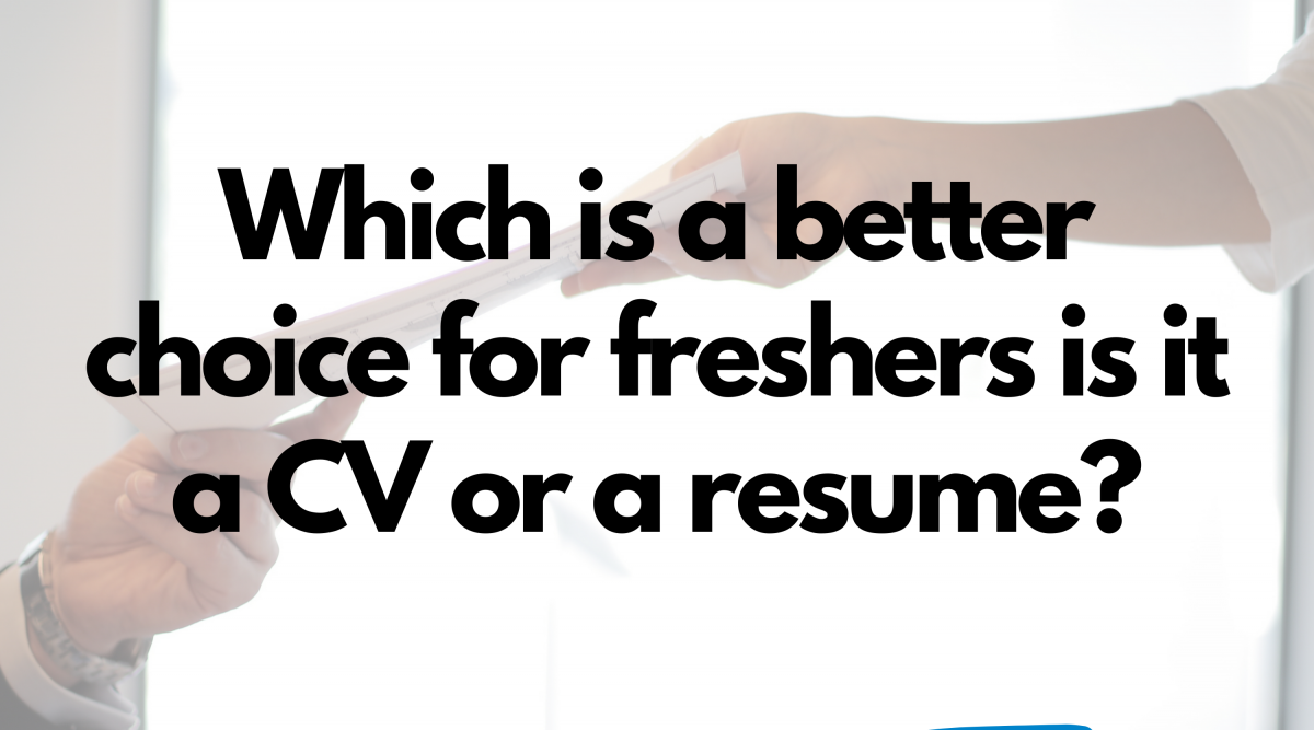 Which is a better choice for freshers is it a cv or a resume | Gaatha
